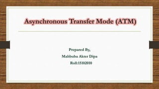 ATM(Asynchronous Transfer Mode) | PPTX | Computer Networking | Computing