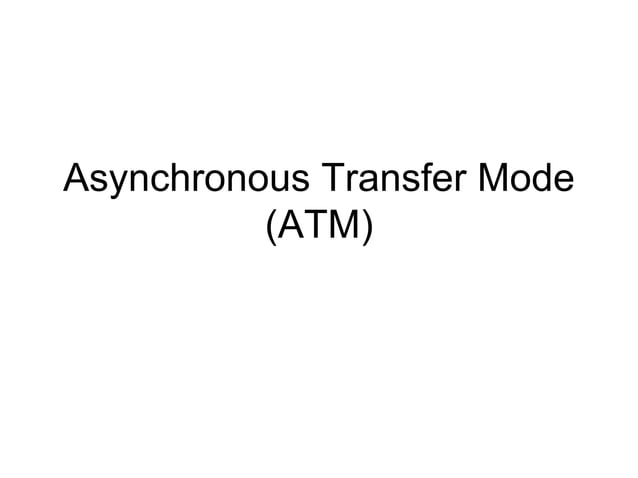 Asynchronous Transfer Mode (ATM) | PPT