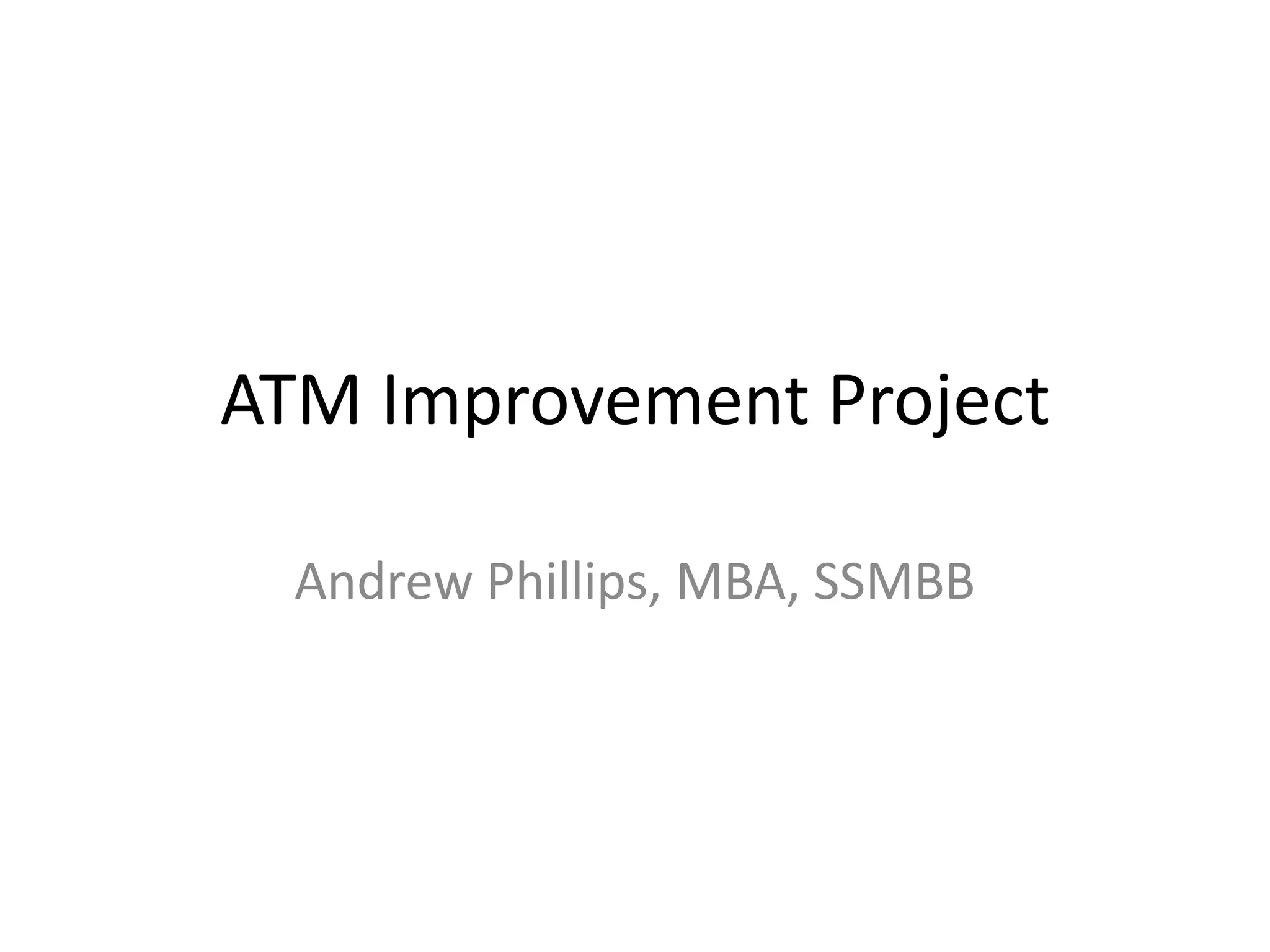 Atm improvement project | PPTX
