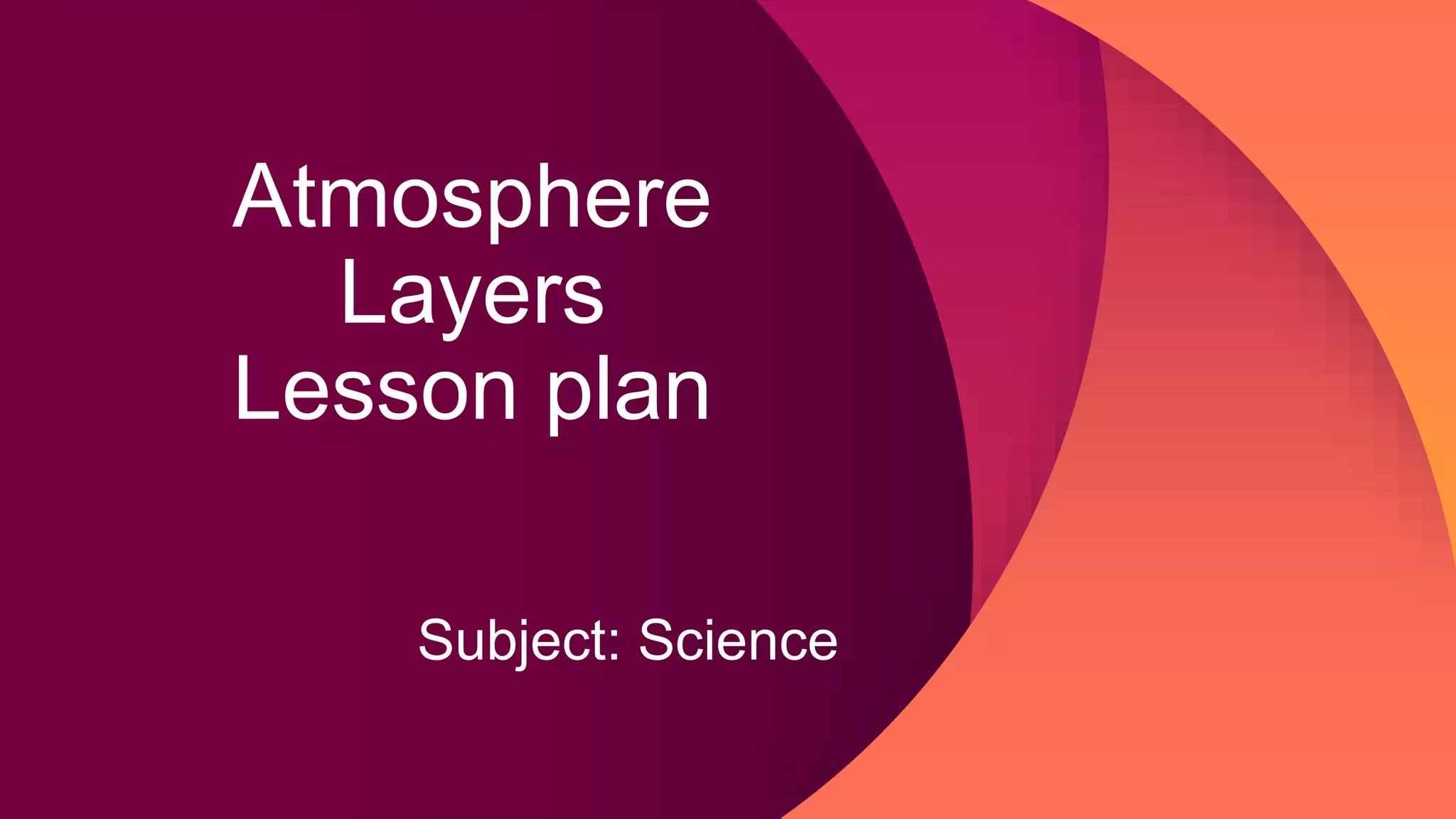 Atmosphere Layers lesson plan.pptx