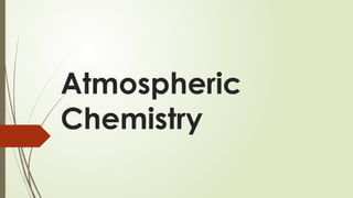 atmospheric-chemistry and maintaining our atmosphere | PPTX
