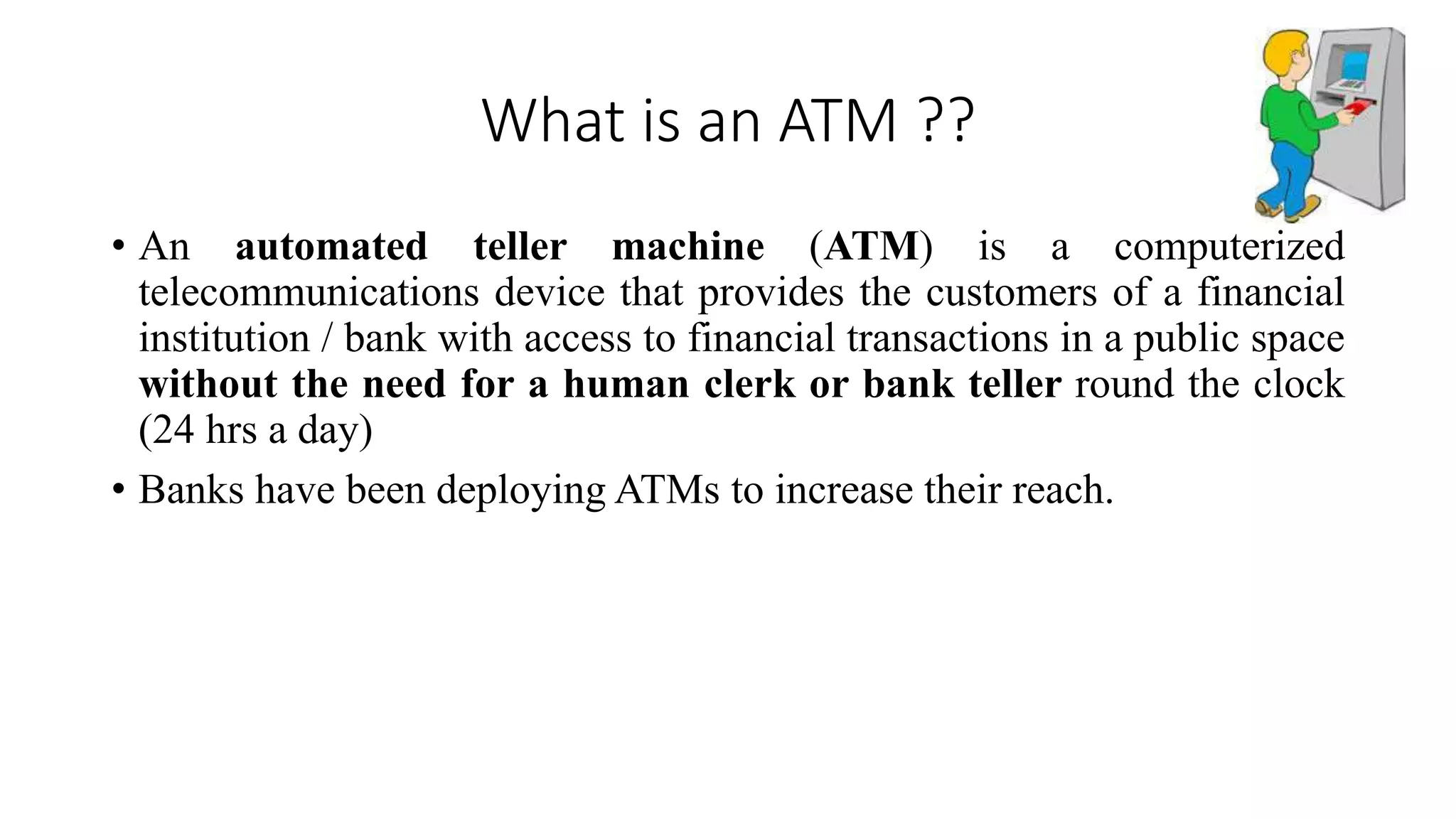 ATM(AUTOMATIC TELLER MACHINE)-HISTORY,TYPES, WORKING, STRUCTURE | PPTX