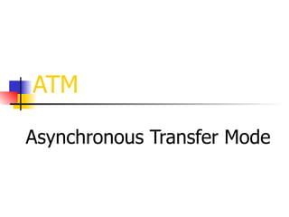 Asynchronous Transfer Mode Simplified
