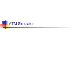 Atm Simulator | PPT