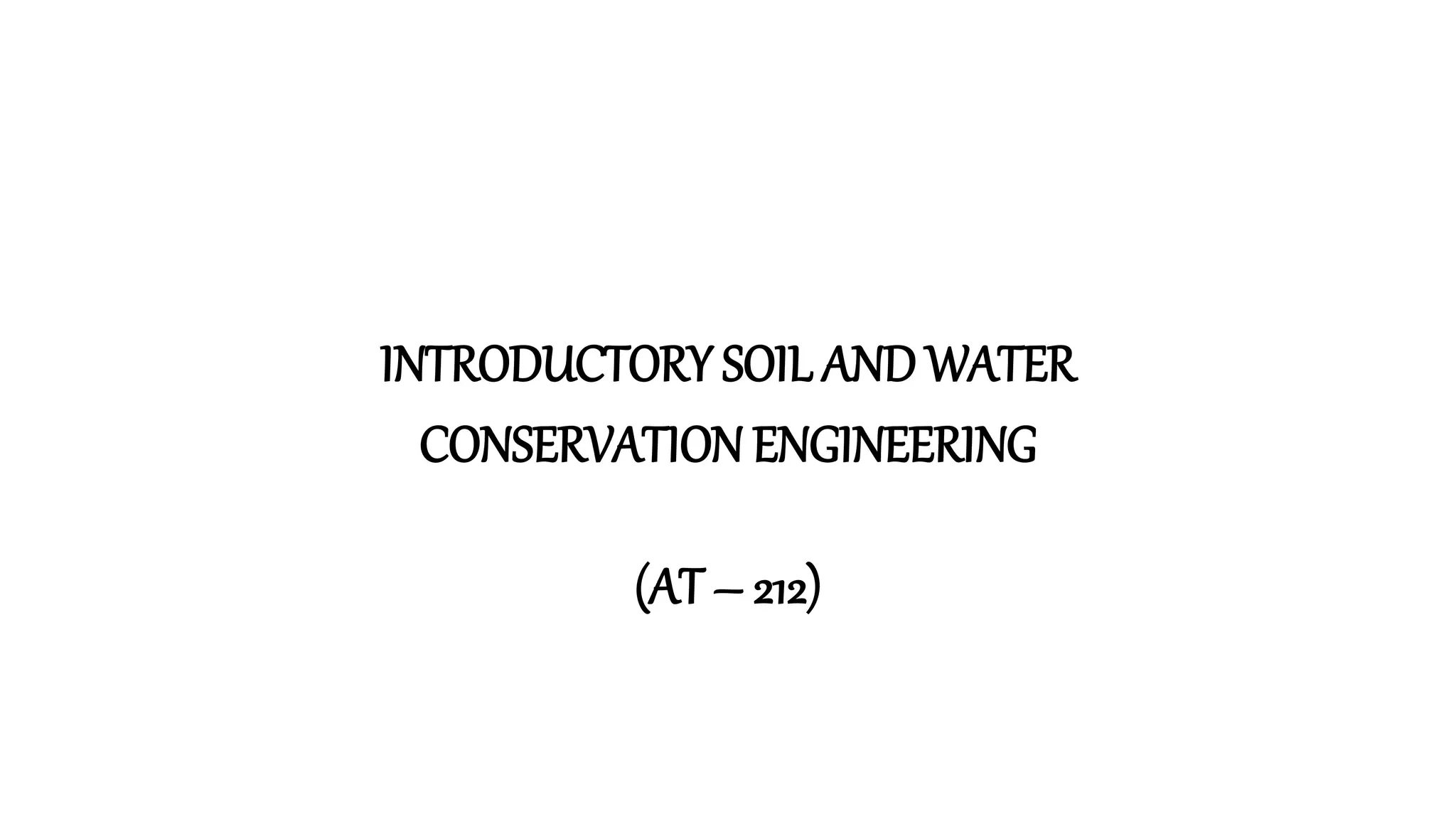 INTRODUCTION TO SOIL AND WATER CONSERVATION ENGINEERING | PPTX
