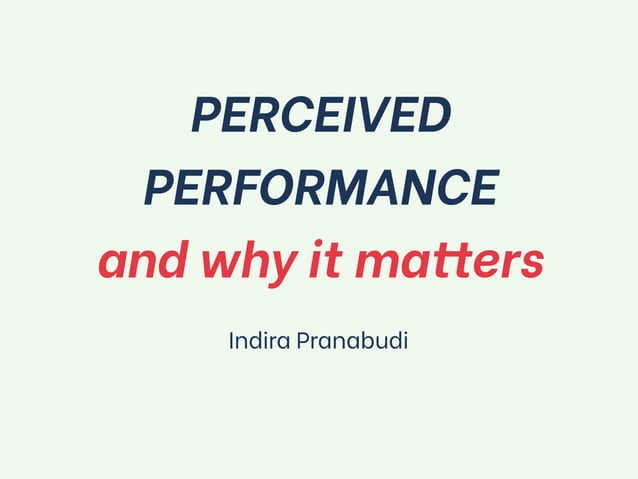 Perceived Performance, and Why it Matters | PPT