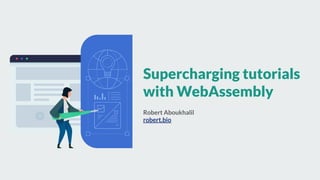 Supercharging tutorials with WebAssembly | PPT