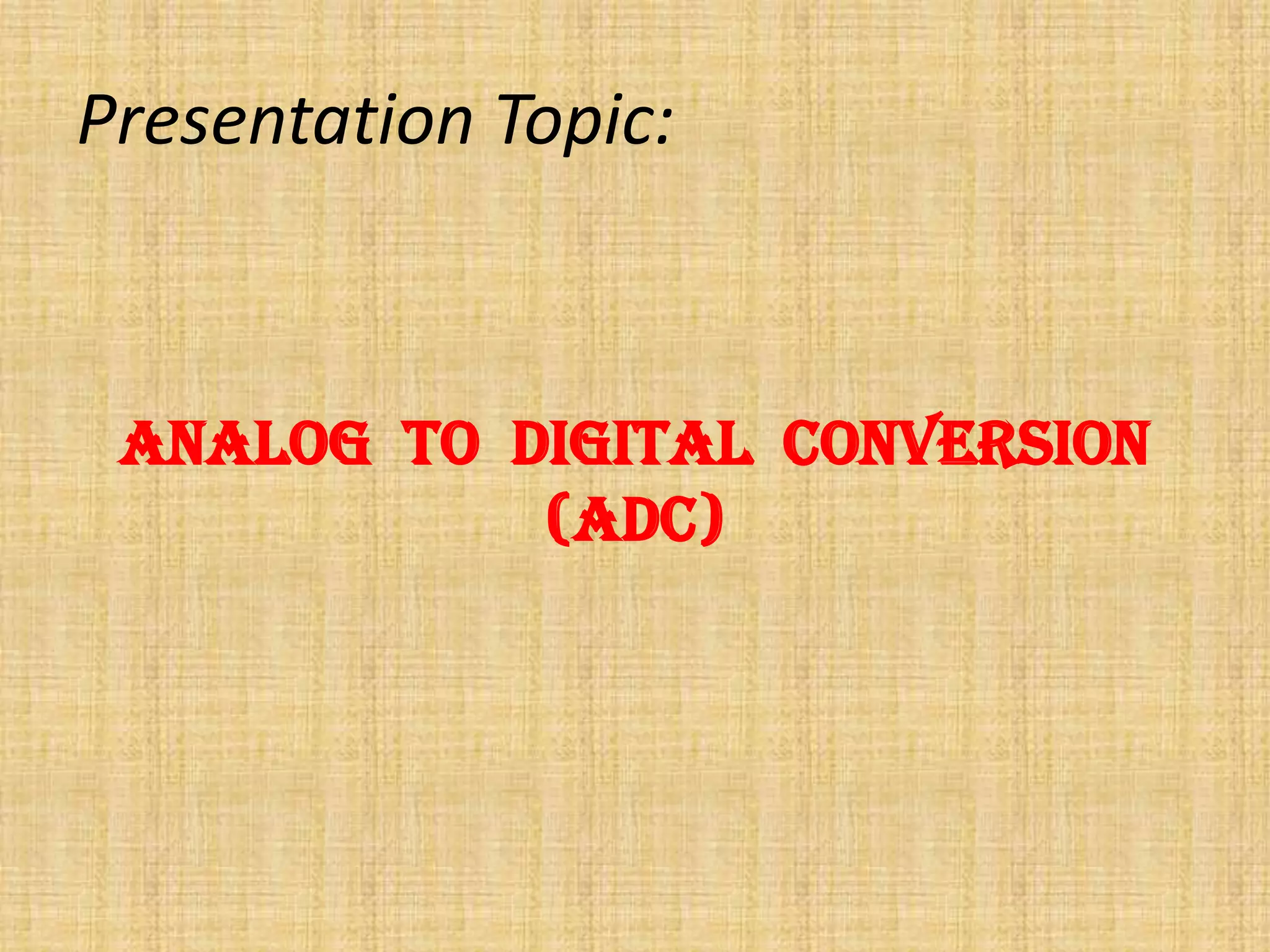Analog to digital conversion | PPTX
