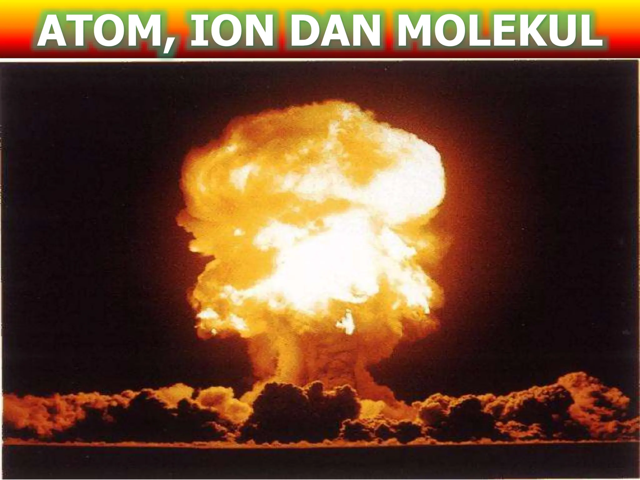 Materi Ipa Atom molekul ion untuk kelas smp | PPTX