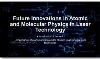 Atomic-and-Molecular-Physics-in-Laser-Technology.pptx