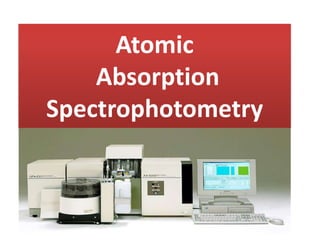 Atomic absorption spectrophotometry | PPTX
