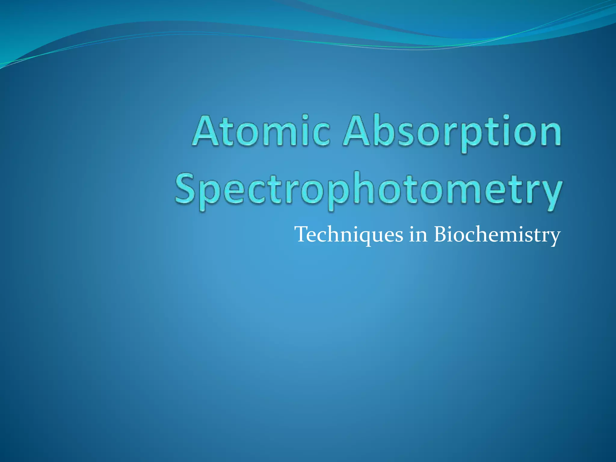 Atomic absorption spectrophotometry | PPTX