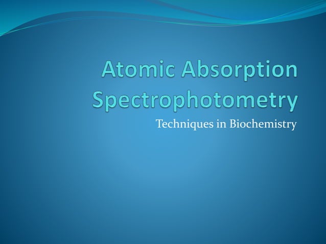 Atomic absorption spectrophotometry | PPTX | Chemistry | Science
