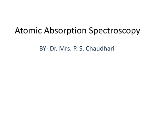 Atomic absorption spectroscopy | PPT | Chemistry | Science