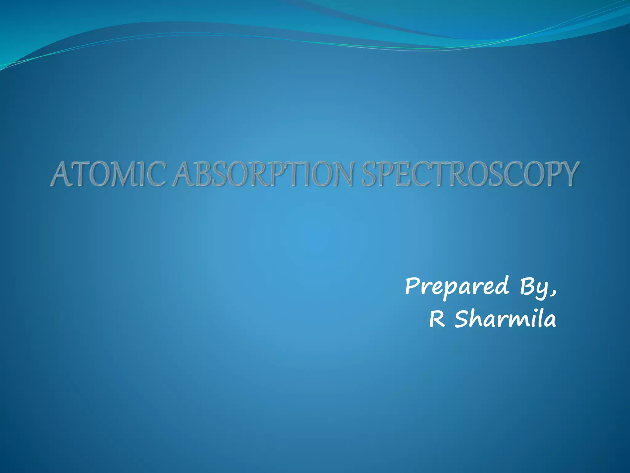 Atomic absorption spectroscopy | PPT