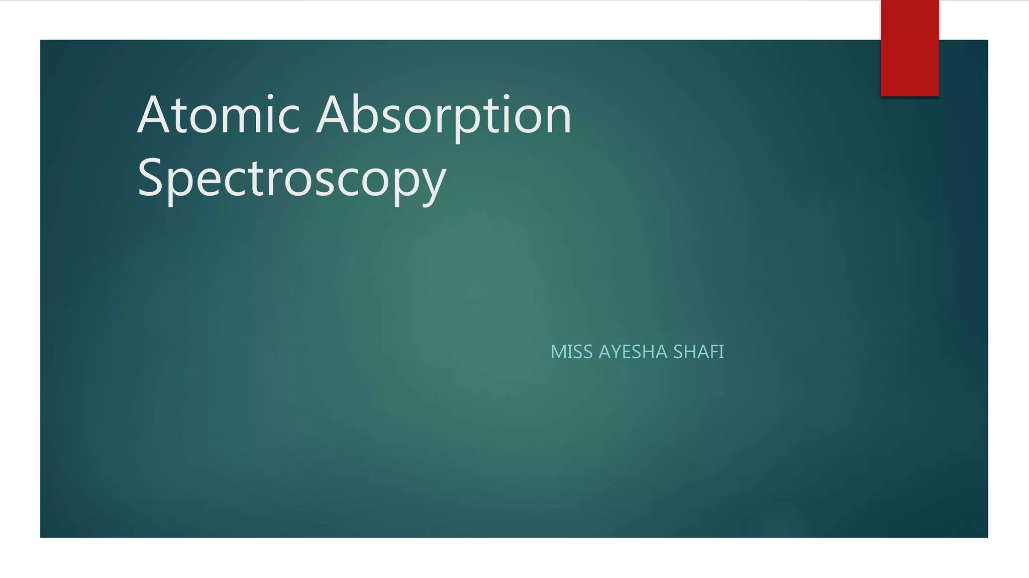 Atomic absorption spectroscopy lec | PPTX