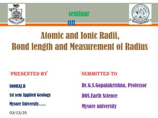 Atomic and Ionic Radii, Bond length and Measurement of Radius.ppt