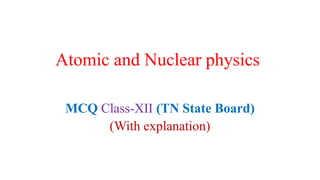 Atomic and Nuclear Physics MCQ Class XII.pptx