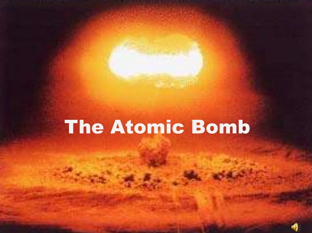 Atomic bomb | PPTX