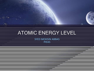 Atomic energy level | PPTX