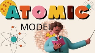 ATOMIC MODEL0986576433468996565423459.pptx