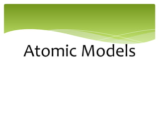 Atomic model original | PPT | Free Download