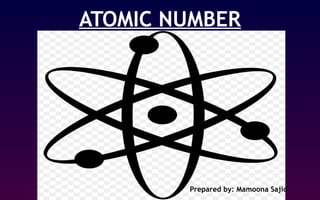 Atomic Number and Mass Number. NUMBE ROF PROTONSpptx | PPTX