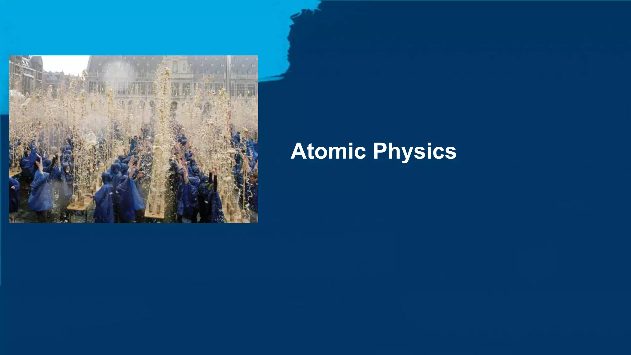 Atomic Physics.pptx | Chemistry | Science