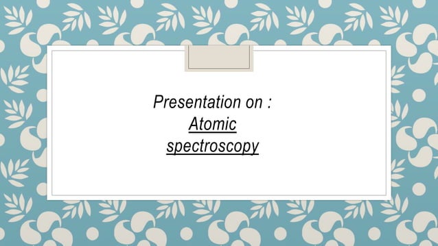 Atomic spectroscopy.pptx