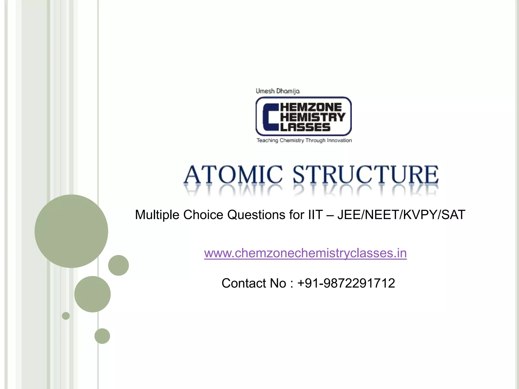 Atomic structure - Multiple Choice Questions For IIT-JEE, NEET, SAT,KVPY | PPT