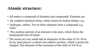 Modern Atomic Physics: Constituents of matters & atomic structure, orbits and orbital, binding ...