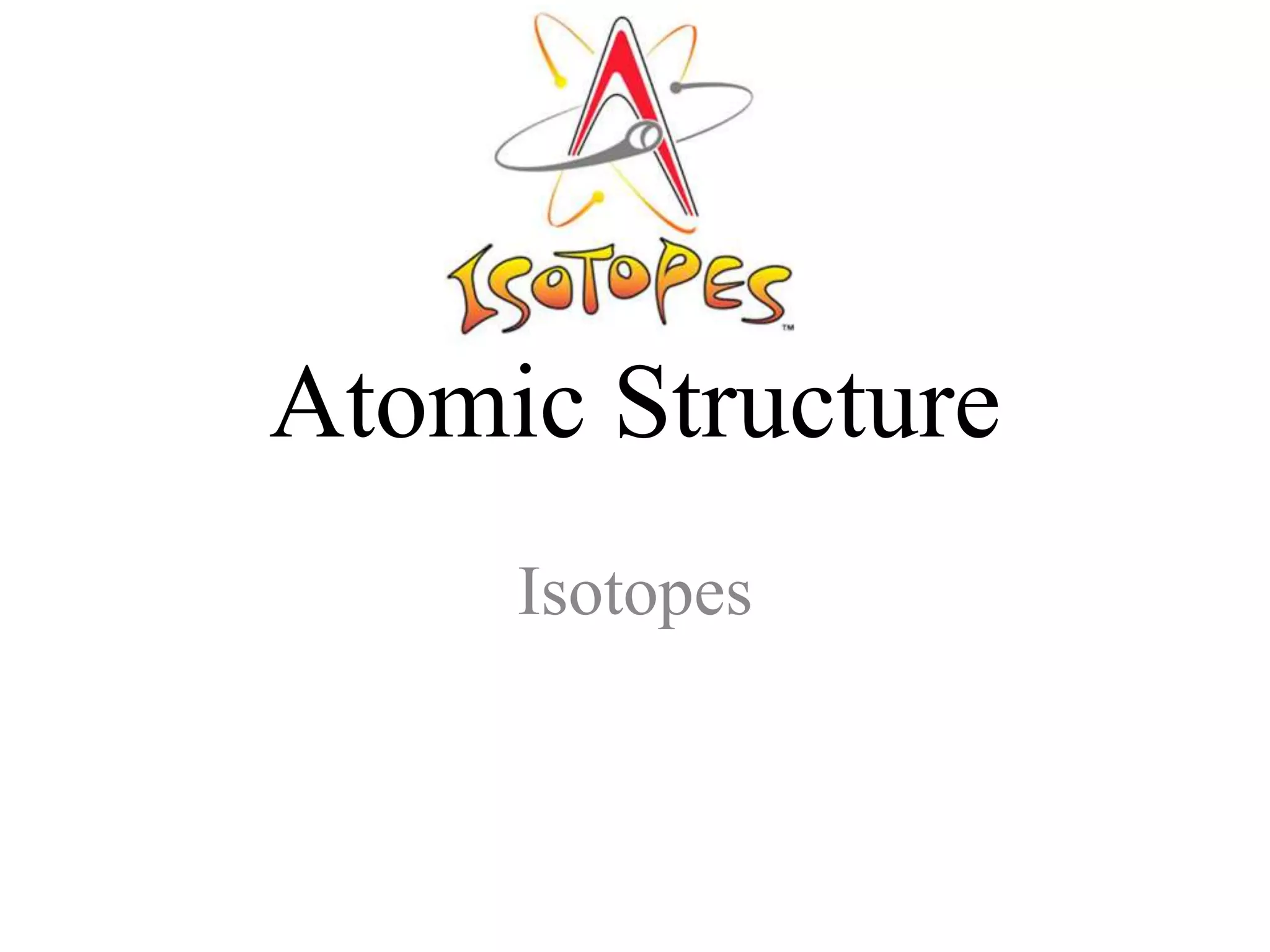 Atomic_Structure_and_Isotopic_symbols.ppt