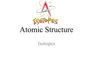 Atomic_Structure_and_Isotopic_symbols.ppt