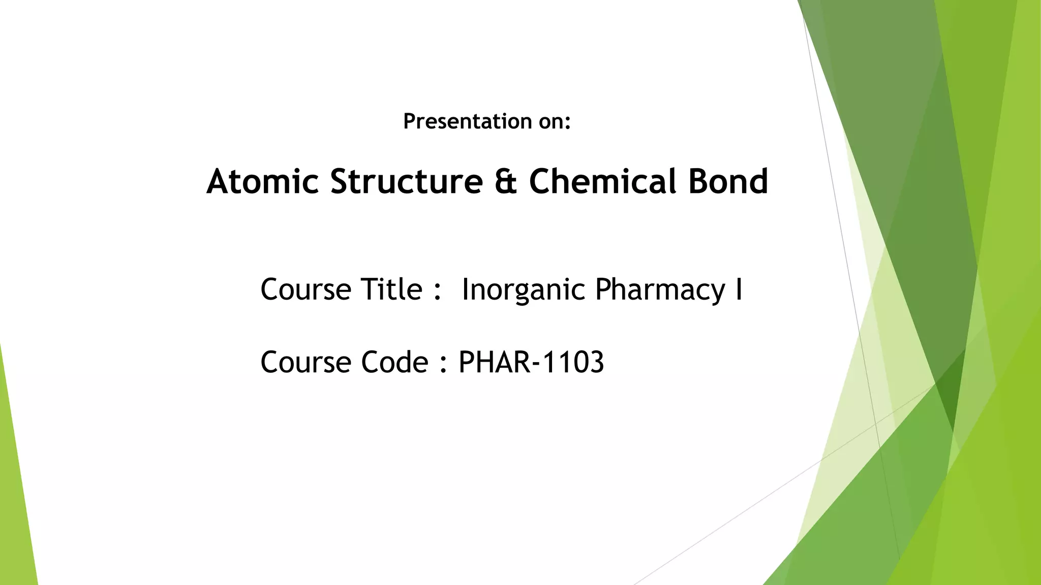 Atomic structure & chemical bond | PPTX