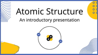 Atomic Structure Chemistry Presentation in a Blue Yellow Bold Style.pptx