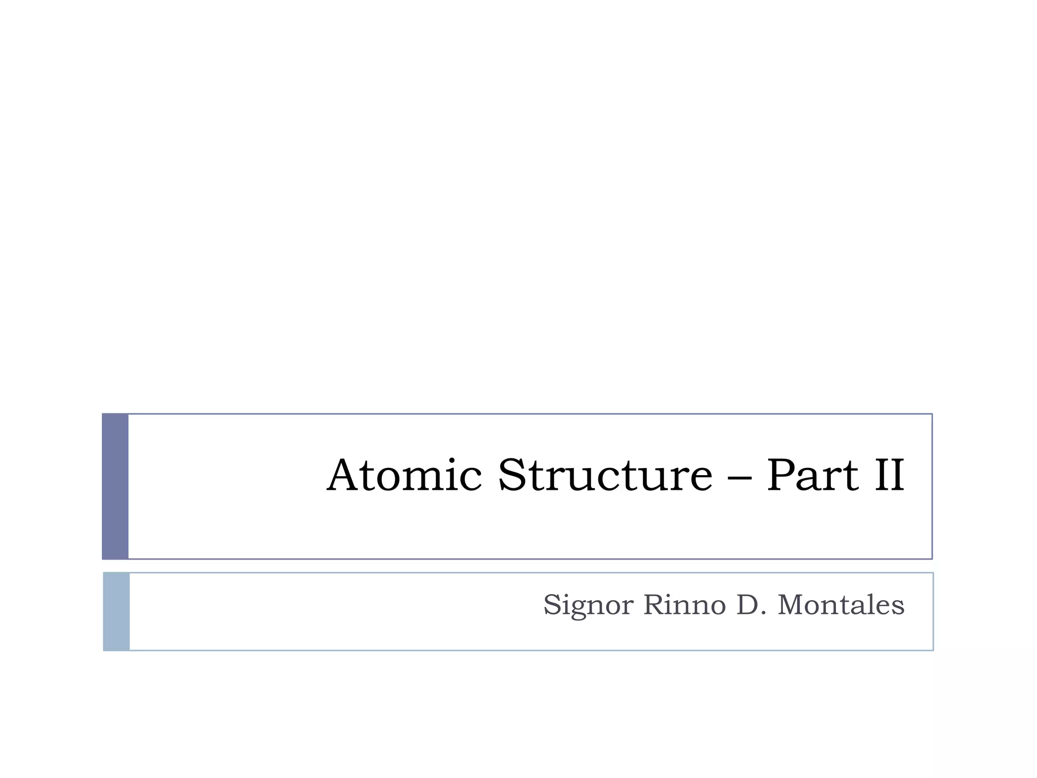 Atomic structure – part ii | PPTX