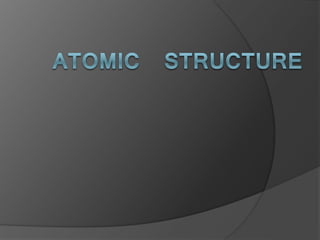 Atomic structure presentation | PPTX
