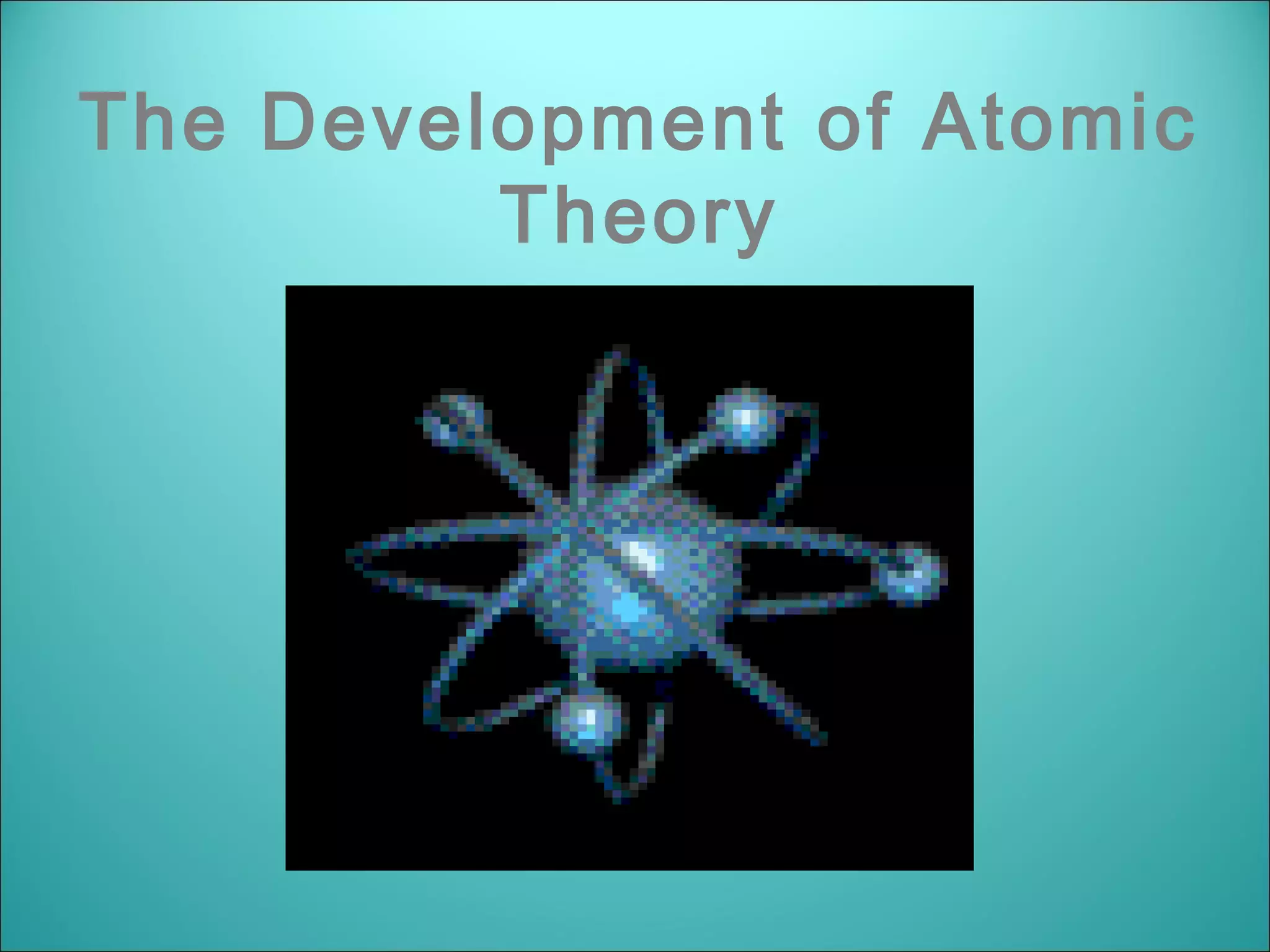 Modern Atomic theory | PPT