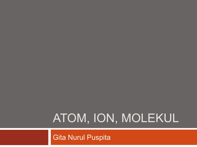 Atom, ion, molekul | PPTX