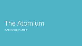 Atomium by bsza | PPT