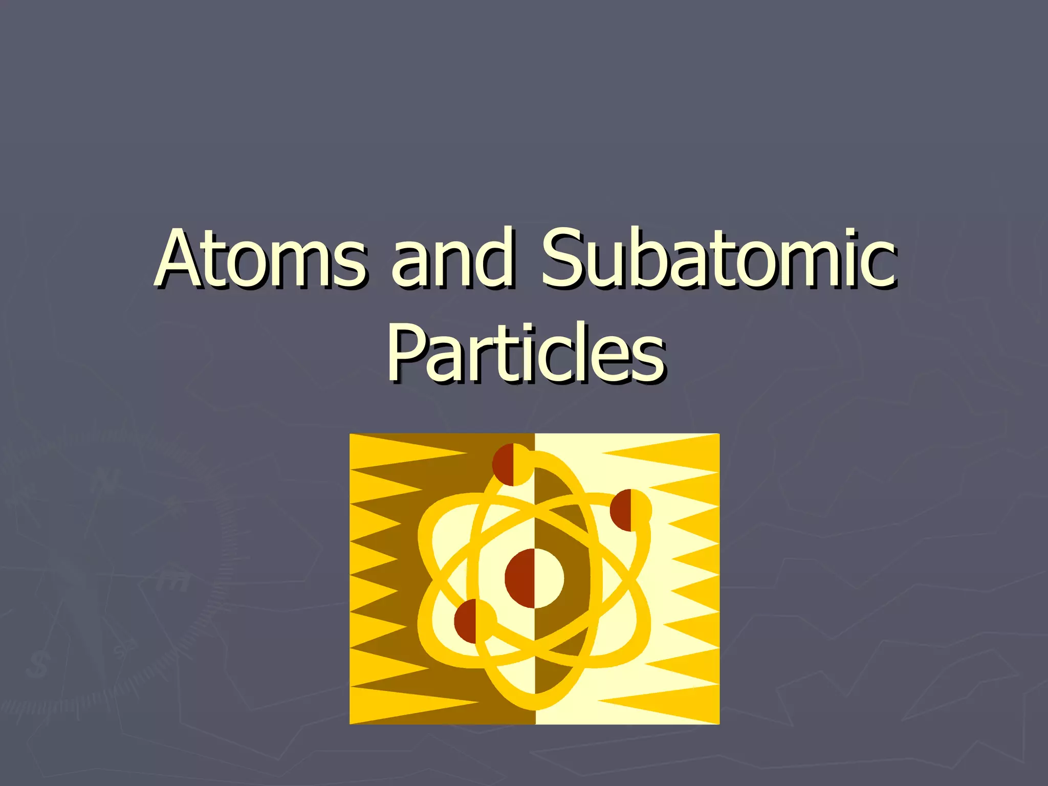 Atoms And Subatomic Particles | PPT