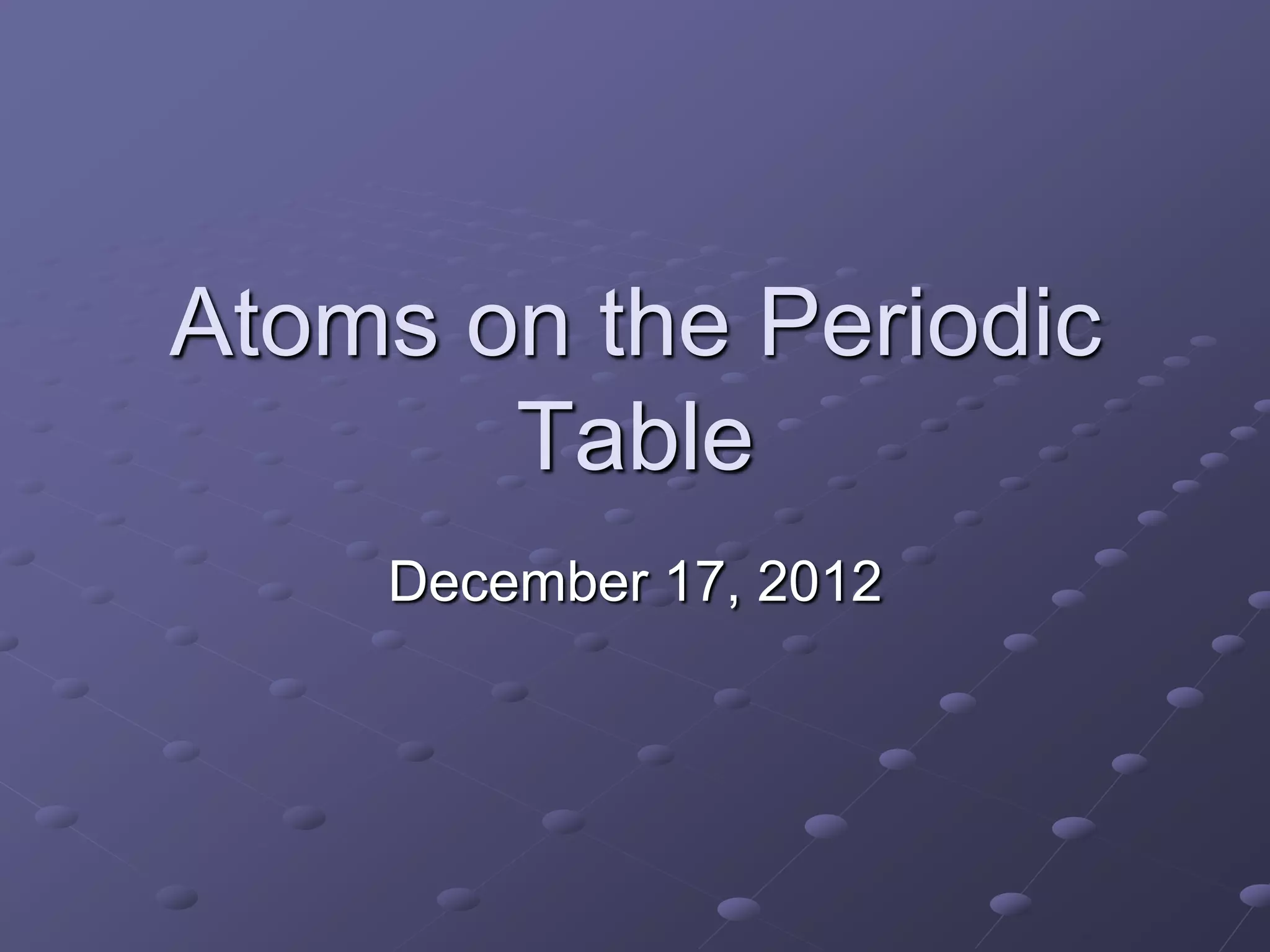 Atoms and the periodic table | PPT