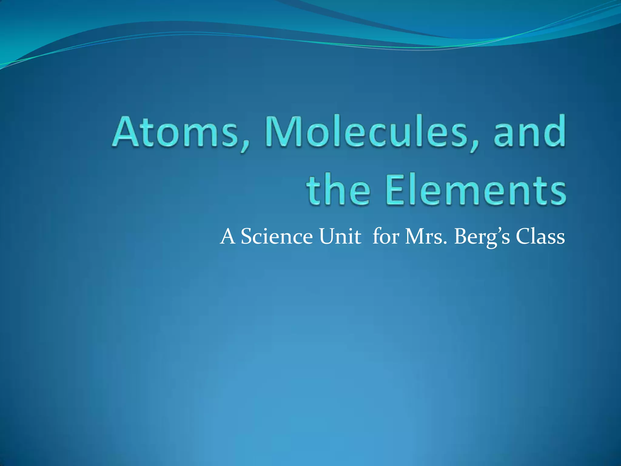Atoms, molecules, and the elements | PPT