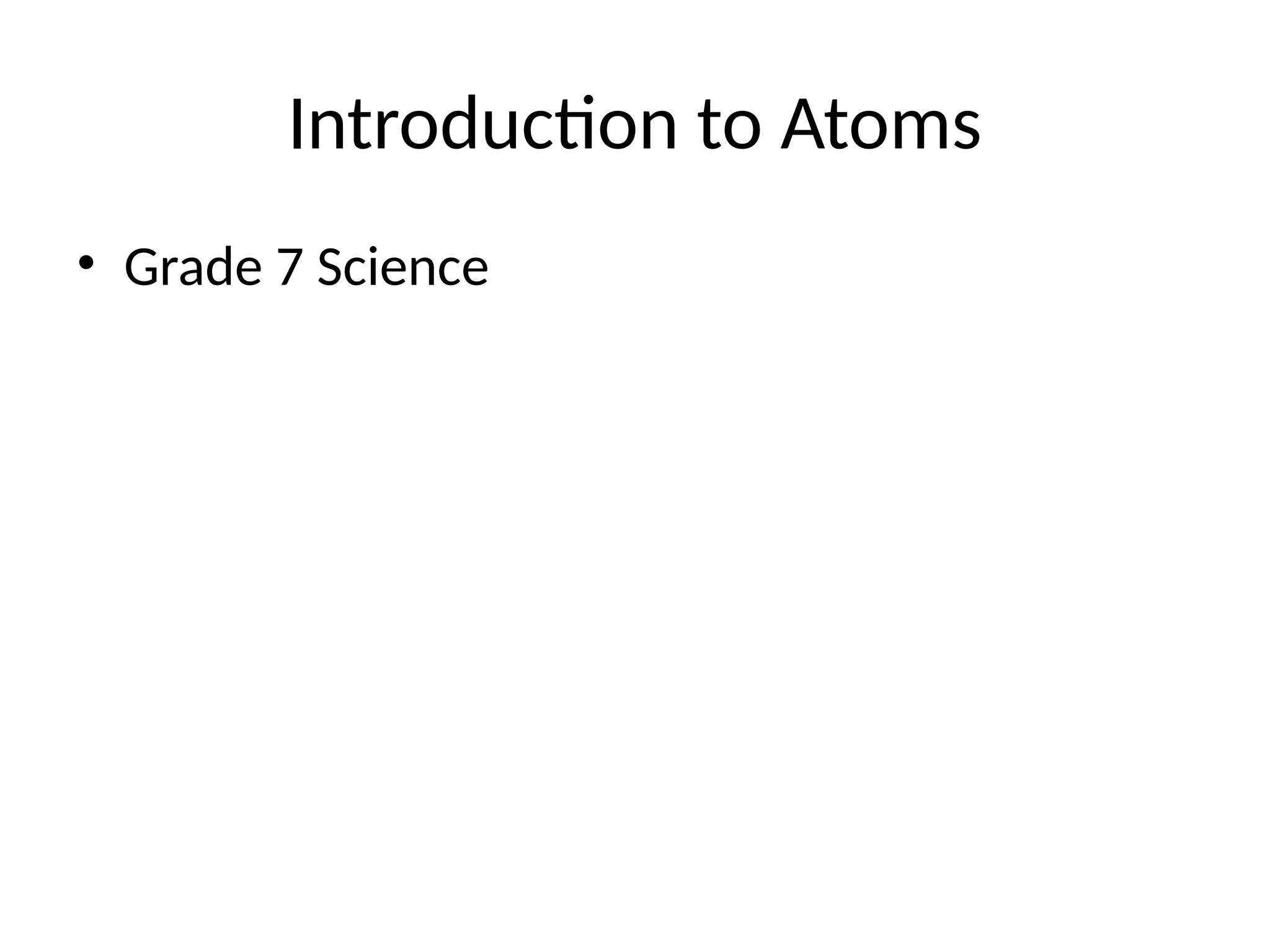 Atoms_Presentation_Grade7.pptx tutorials | PPTX