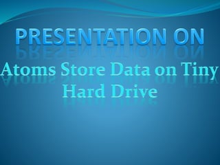 Atoms store data on tiny hard drive | PPT