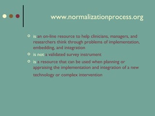 A toolkit for complex interventions and health technologies using normalization process theory | PPT