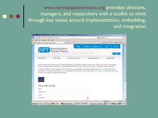 A toolkit for complex interventions and health technologies using normalization process theory | PPT