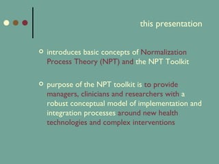 A toolkit for complex interventions and health technologies using normalization process theory | PPT