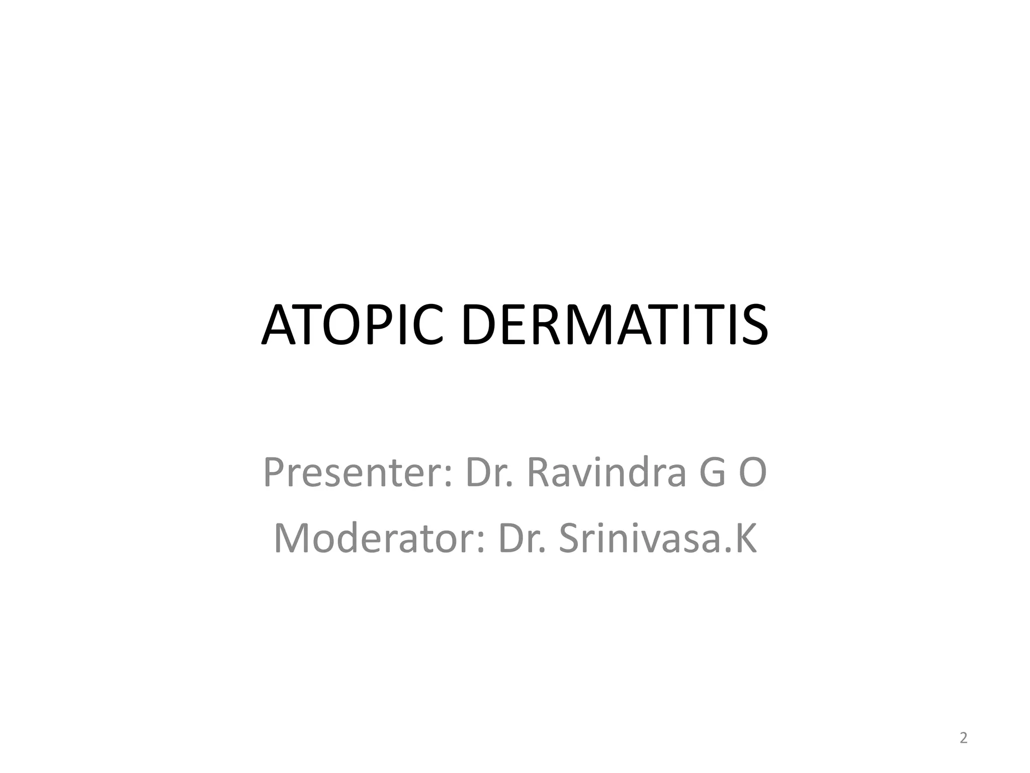 Atophic dermatitis Dr RAVINDRA G O | PPTX