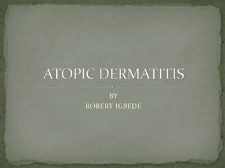 Atopic dermatitis | PPTX